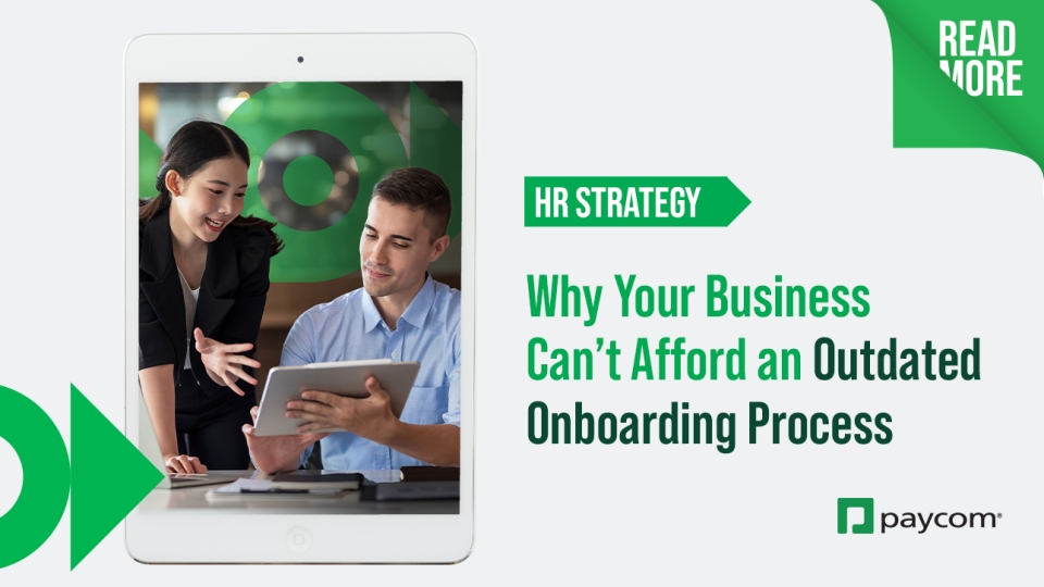 Why Your Business Can’t Afford an Outdated Onboarding Process | Paycom