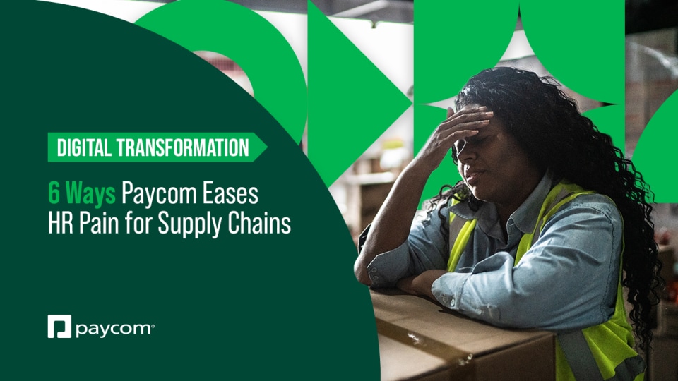 6 Ways Paycom Eases HR Pain for Supply Chains | Paycom Blog