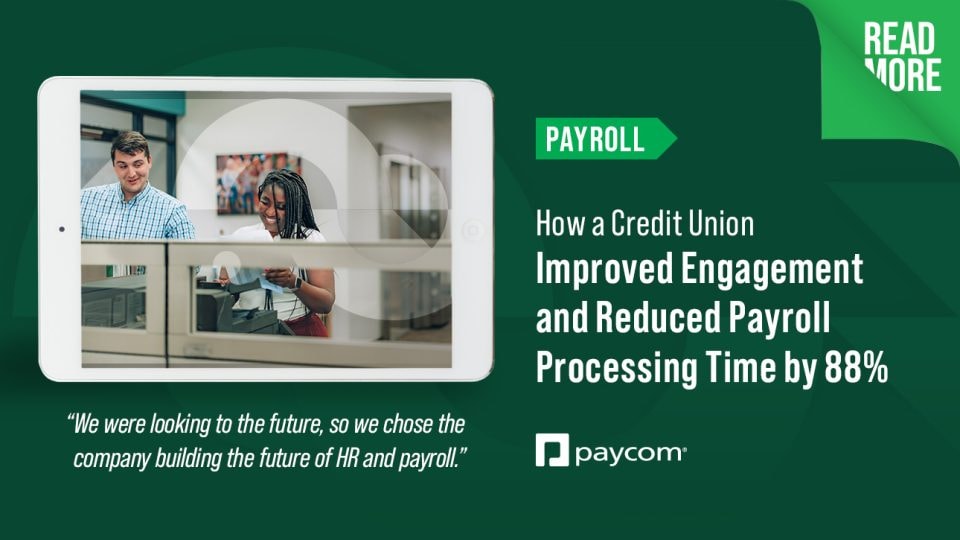 How a Credit Union Improved Engagement and Reduced Payroll Processing Time by 88% | Paycom