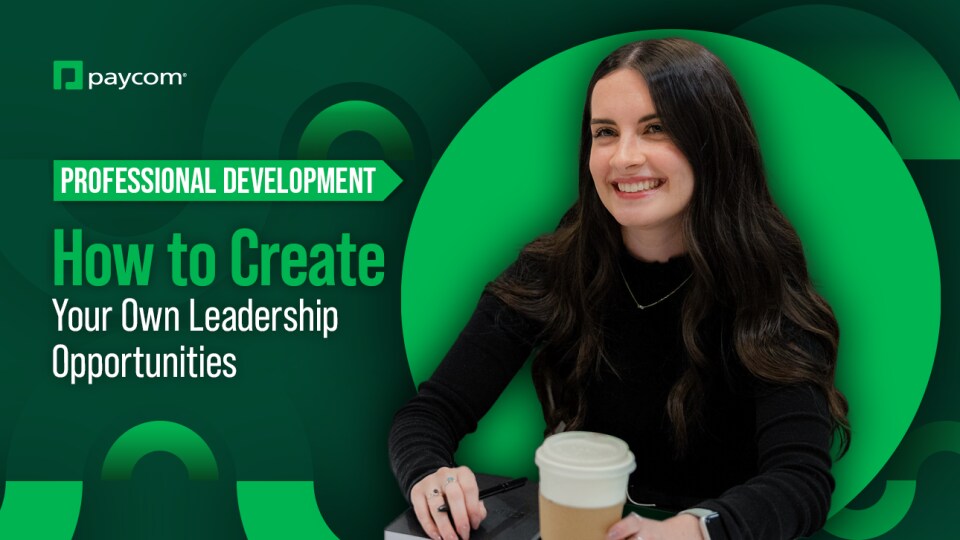 How to Create Your Own Leadership Opportunities | Paycom Careers