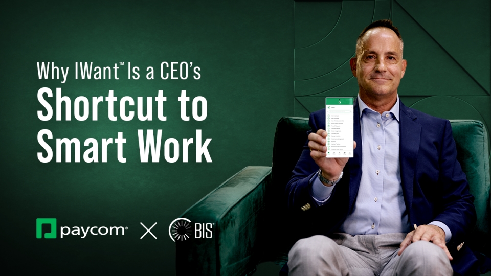 Paycom x BIS: Why IWant Is a CEO’s Shortcut to Smart Work | Paycom