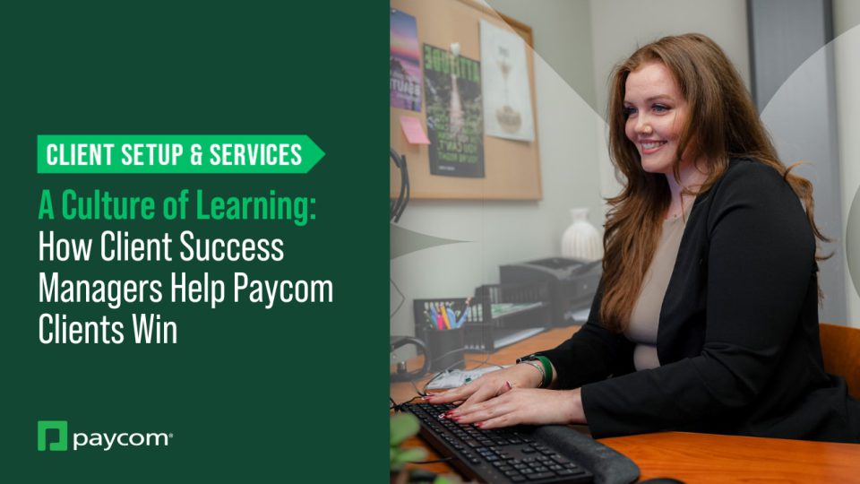 A Culture of Learning: How Client Success Managers Help Paycom Clients Win | Paycom Careers